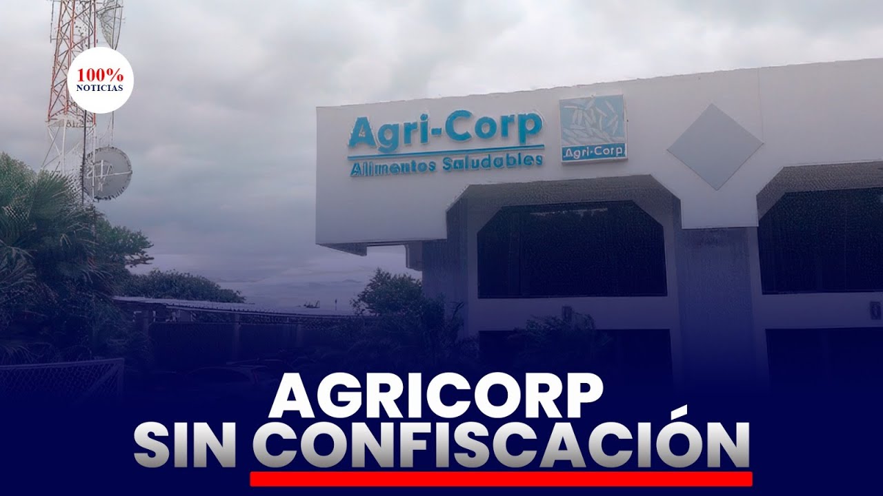 Régimen evitaría confiscar AgriCorp ligada a familia Arce - YouTube