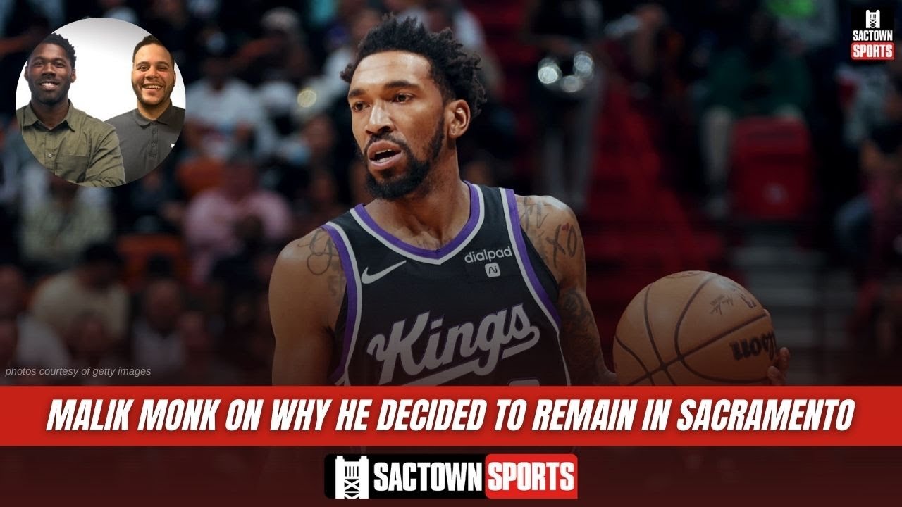 Malik Monk explains why he re-signed with the Kings this offseason ...