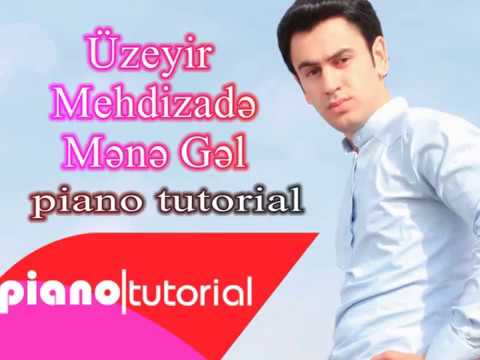 Uzayir Mehdizade Mene gel piano tutorial notlari piyano - YouTube