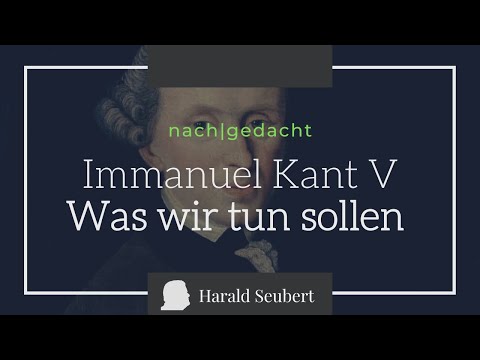 Kant V: Was wir tun sollen und in welche Welt der sittliche Mensch passt [nach|gedacht 48]