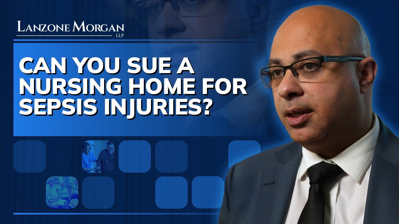 Can You Sue a Nursing Home for Sepsis Injuries? | Lanzone Morgan, LLP ...