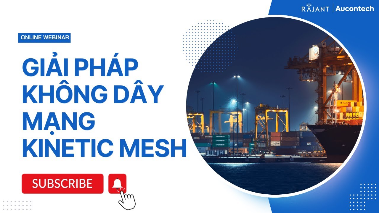 WEBINAR | GIẢI PHÁP MẠNG KHÔNG DÂY CÔNG NGHIỆP KINETIC MESH - YouTube