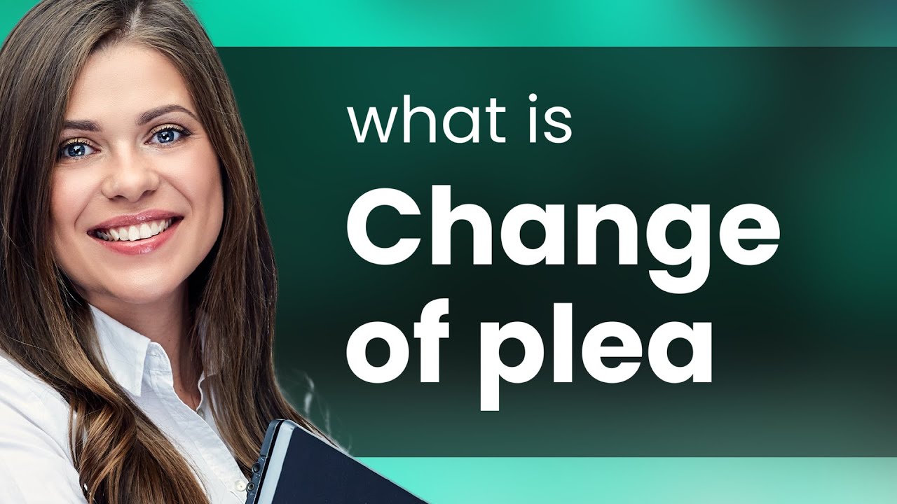 Understanding the Legal Term "Change of Plea" - YouTube