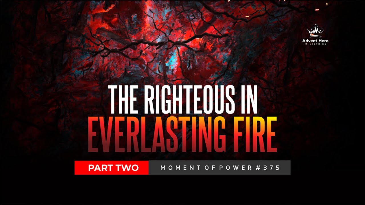 Moment of Power #375 - The Righteous in Everlasting Fire [Part 2] - YouTube