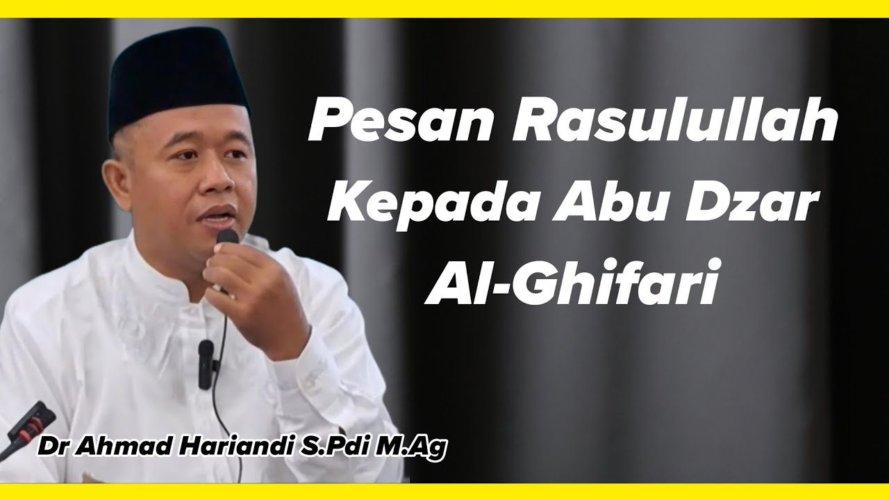 Pesan Rasulullah Kepada Abu Dzar Al-Ghifari | Ustadz Dr Ahmad Hariandi ...