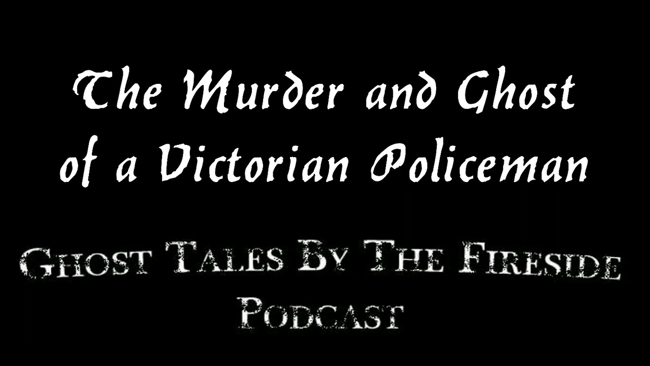 The Murder and Ghost of a Victorian Policeman - True Ghost Stories ...