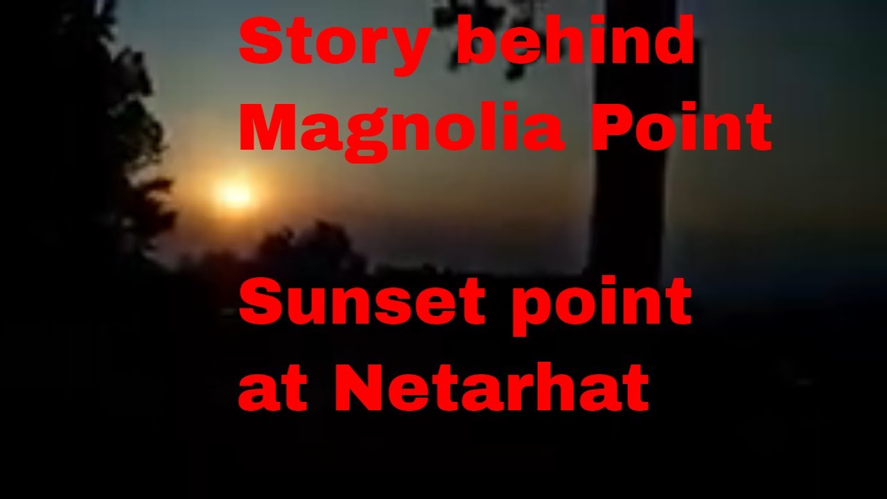 Story behind Magnolia Point|Sunset Point Netarhat - YouTube