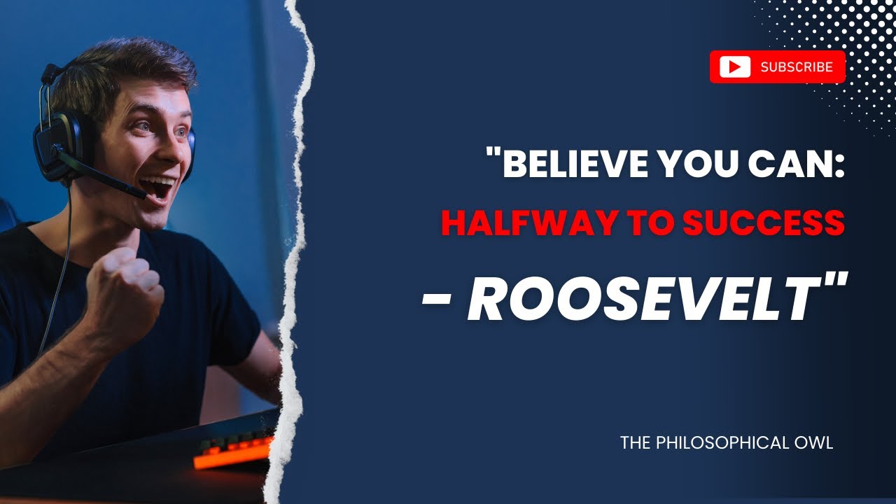 "Believe You Can Halfway to Success" -Roosevelt | 4K UHD Video EXPLAIN ...