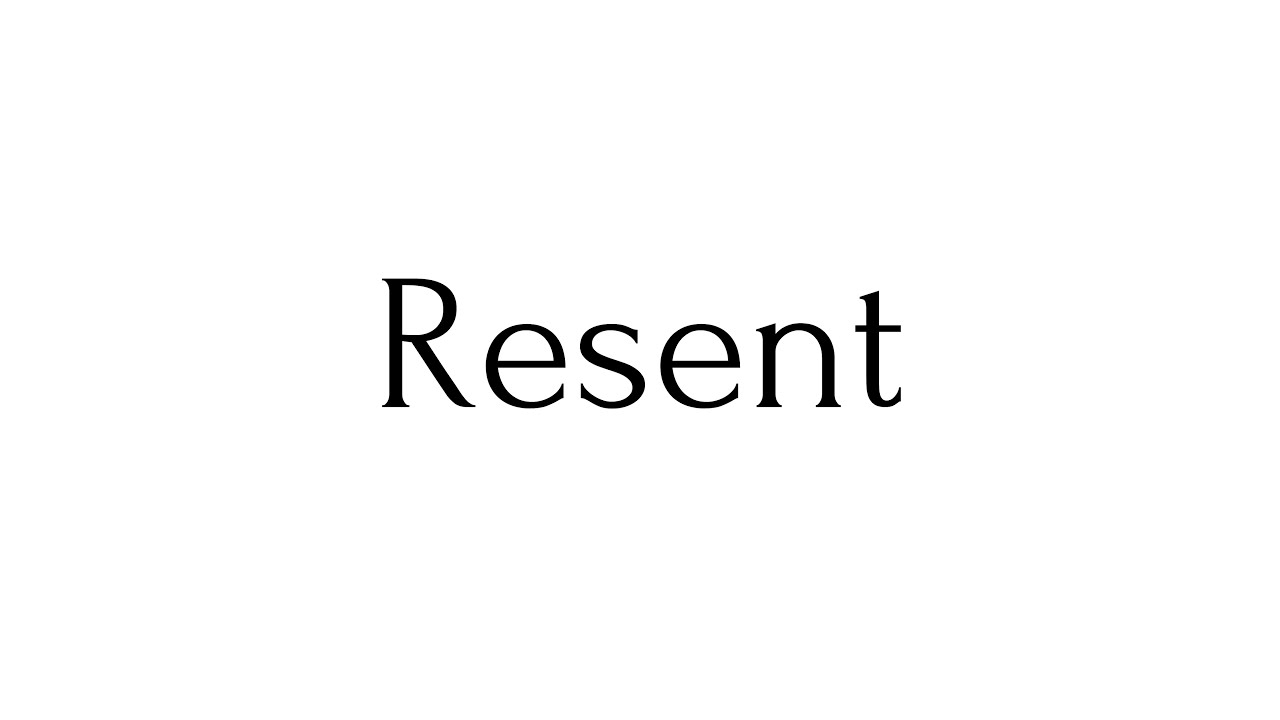Resent Resent Meaning Pronunciation Of Resent Resent English resent-resent-meaning-pronunciation-of-resent-resent-english