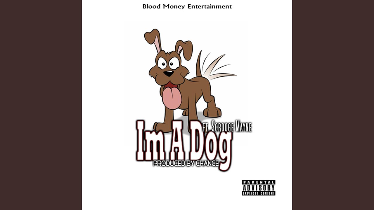 I'm A Dog (feat. Scrooge Mayne) - YouTube