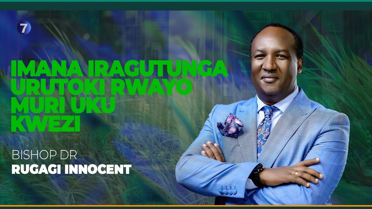 IMANA IRAGUTUNGA URUTOKI RWAYO MURI UKU KWEZI - BISHOP DR. INNOCENT ...