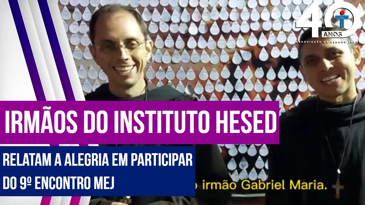 Irmãos do Instituto Hesed relatam a alegria em participar do 9º ...