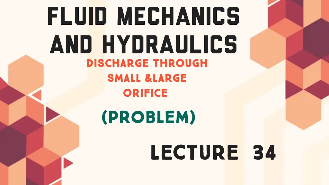 Fluid mechanics & hydraulics, Lecture 34: Discharge through small and ...