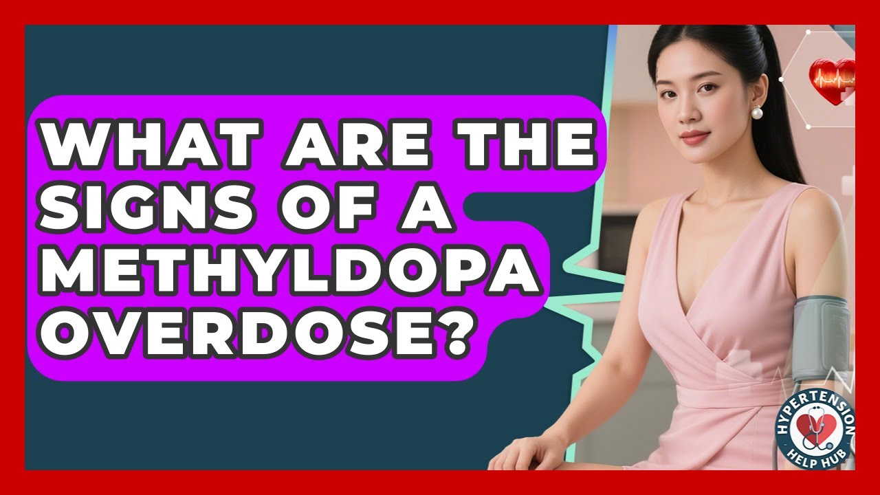 What Are The Signs Of A Methyldopa Overdose? - Hypertension Help Hub ...
