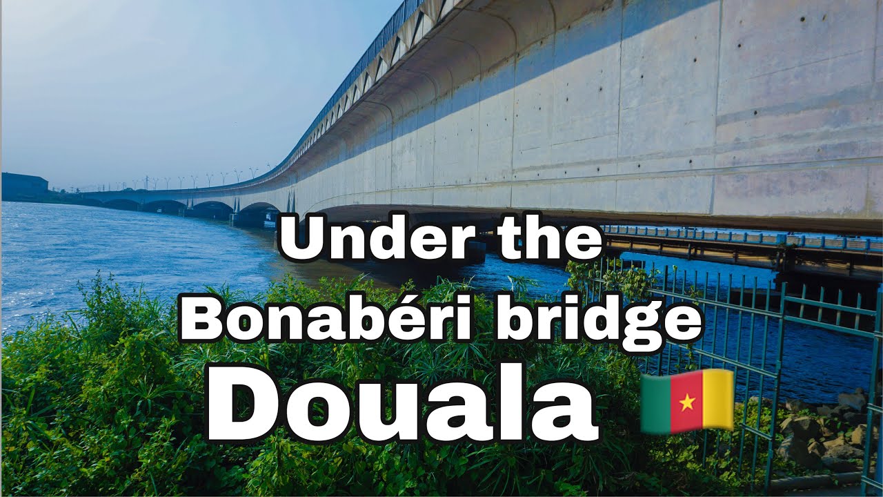 Douala Cameroon | The beauty of the Bonabéri bridge is under the bridge ...