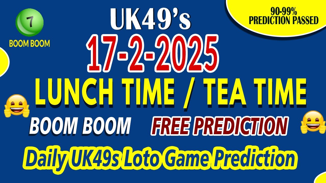 17/2/2025 UK 49s Lunch time Tea time prediction UK49 prediction for ...