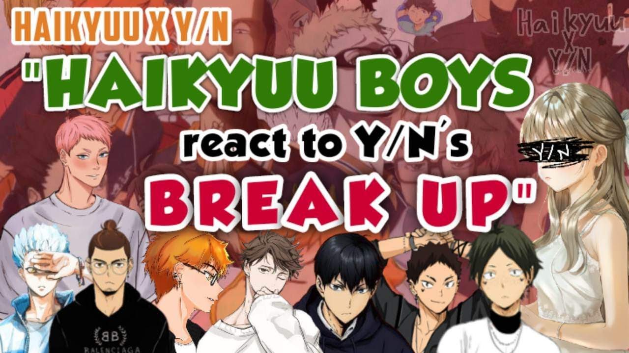Haikyuu React To Y/N's Break Up | Haikyuu Reaction | Haikyuu x Y/N | Y/N Harem - YouTube
