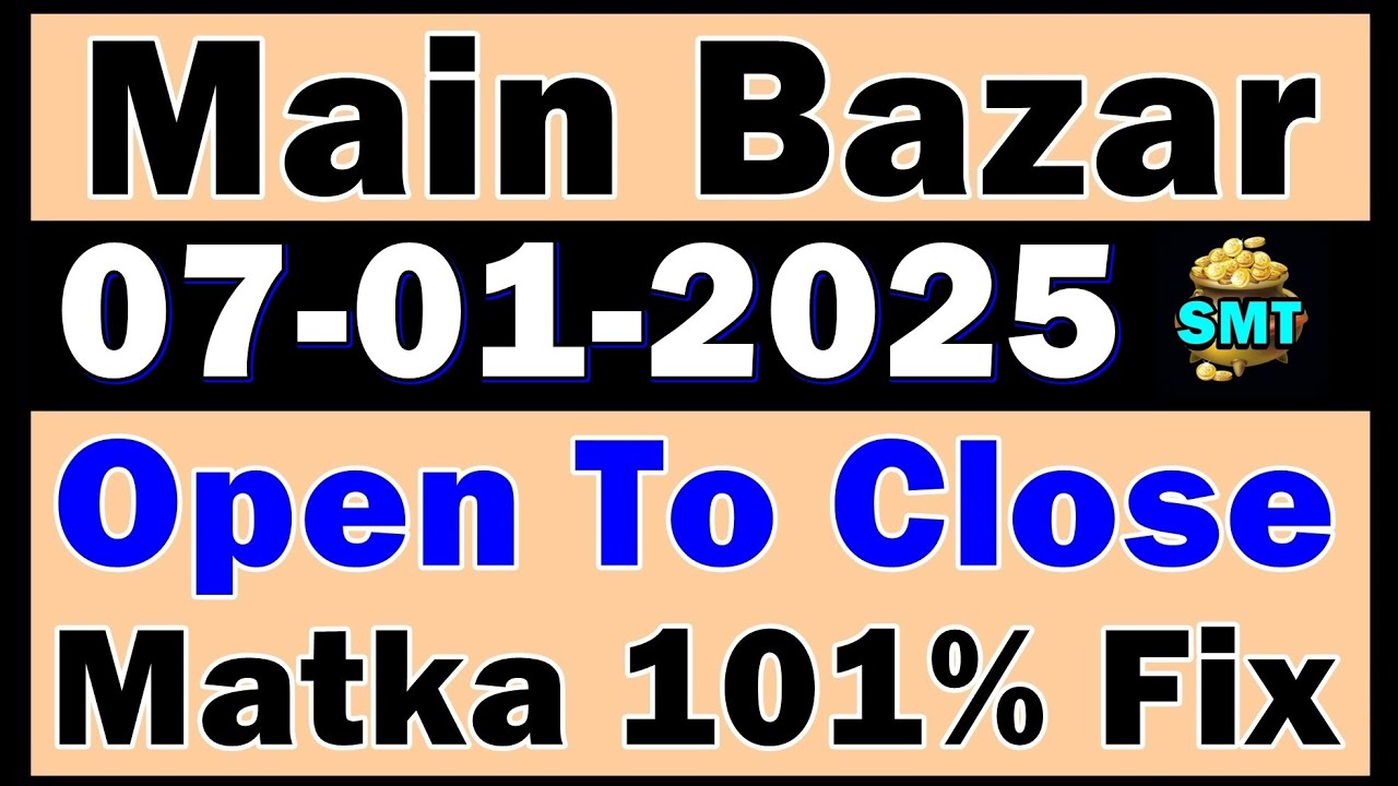 07-01-2025 Main Bazar Matka | Fix Jodi, Panel Open To Close Today 🎯 ...