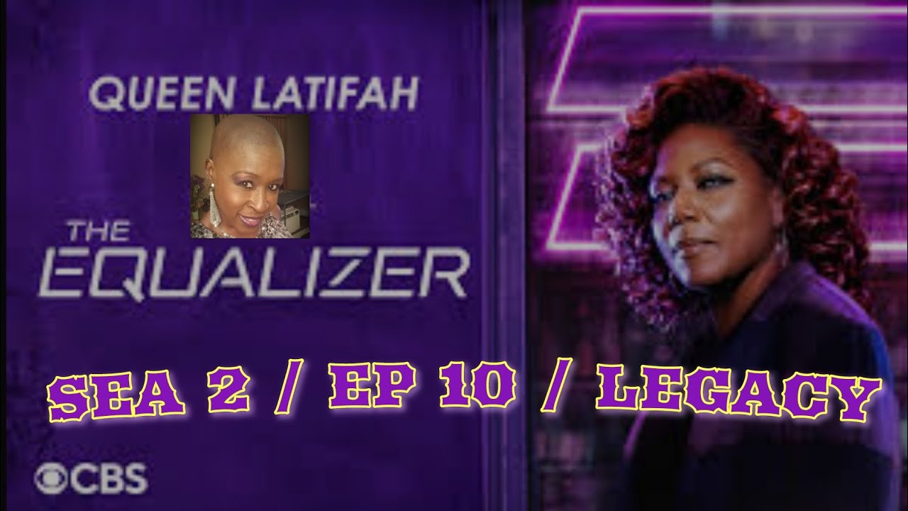 [RECAP] THE EQUALIZER / SEASON 2 / EPISODE 10 / LEGACY [REVIEW] - YouTube