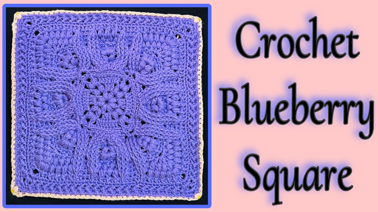 Crochet Blueberry Square - YouTube
