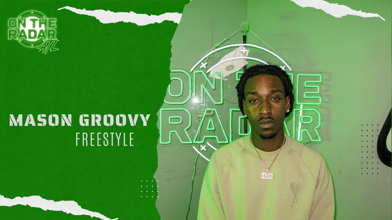 The Mason Groovy "On The Radar" Freestyle (ATL Edition) - YouTube