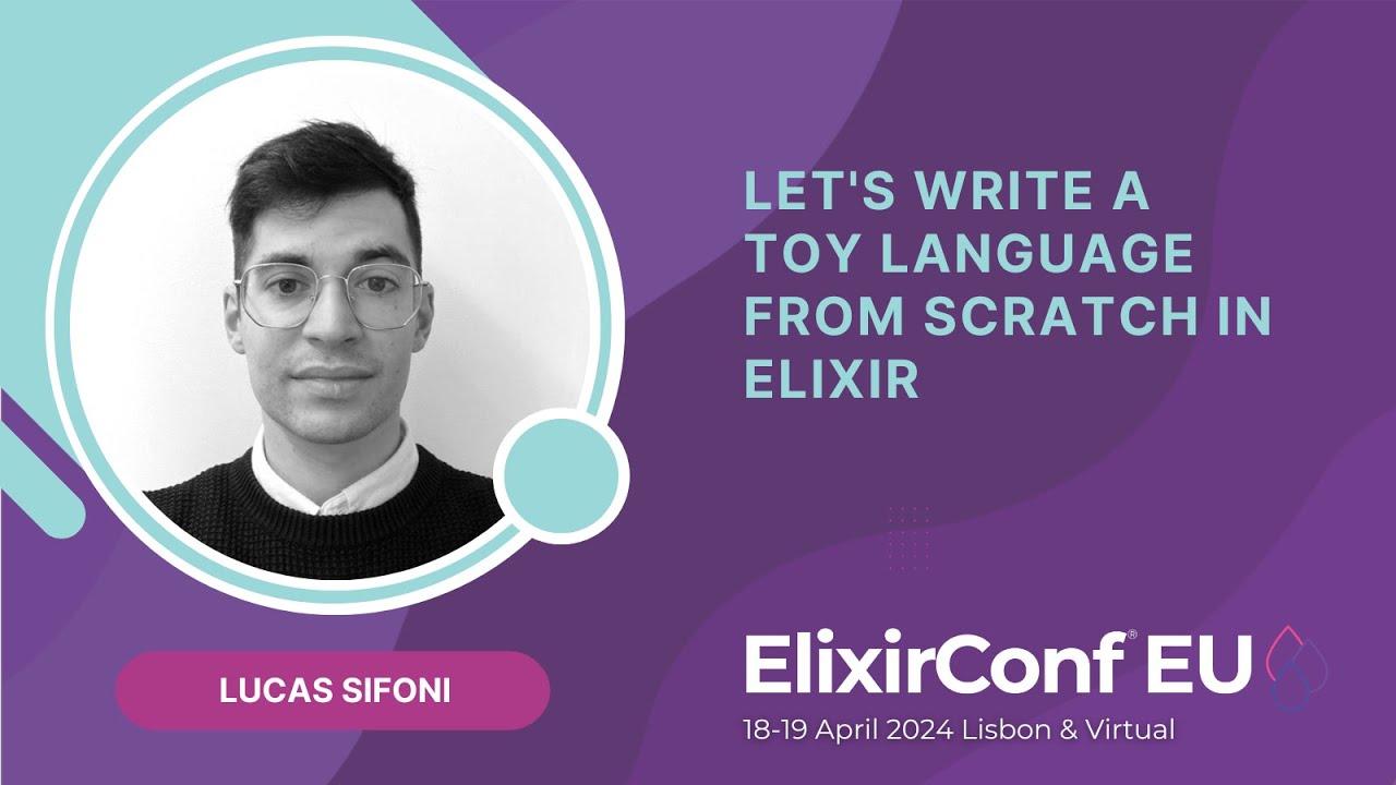 Let's write a Toy Language from Scratch in Elixir - Lucas Sifoni | ElixirConf EU 2024 - YouTube