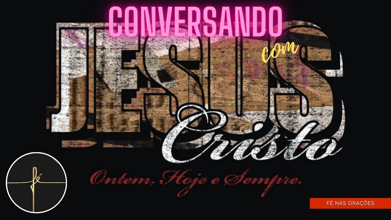 CONVERSANDO COM JESUS CRISTO - Oração para começar bem o dia. - YouTube
