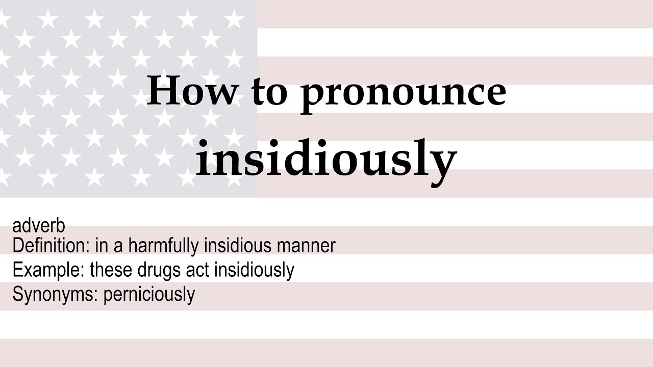 How to pronounce 'insidiously' + meaning - YouTube