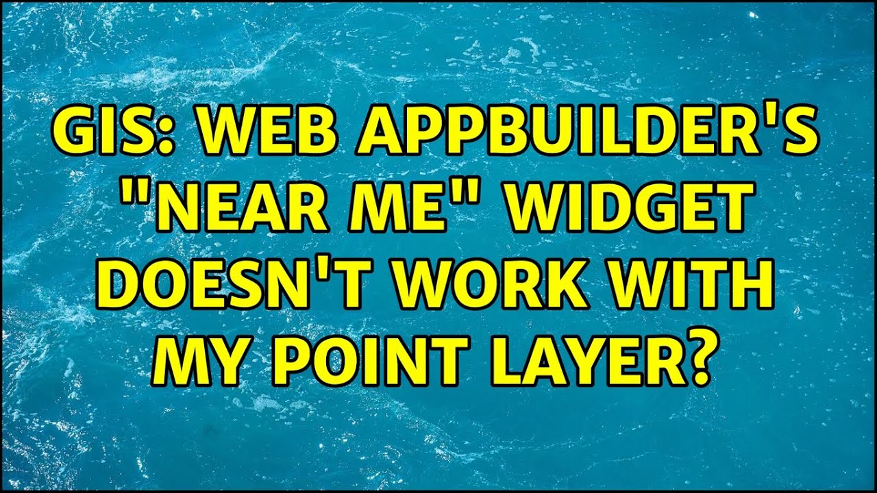 GIS Web AppBuilder s Near Me Widget Doesn t Work With My Point Layer gis-web-appbuilder-s-near-me-widget-doesn-t-work-with-my-point-layer