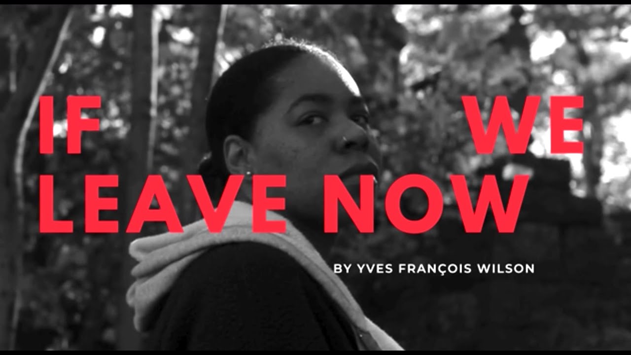 "If We Leave Now" art film by Yves Francois Wilson - YouTube