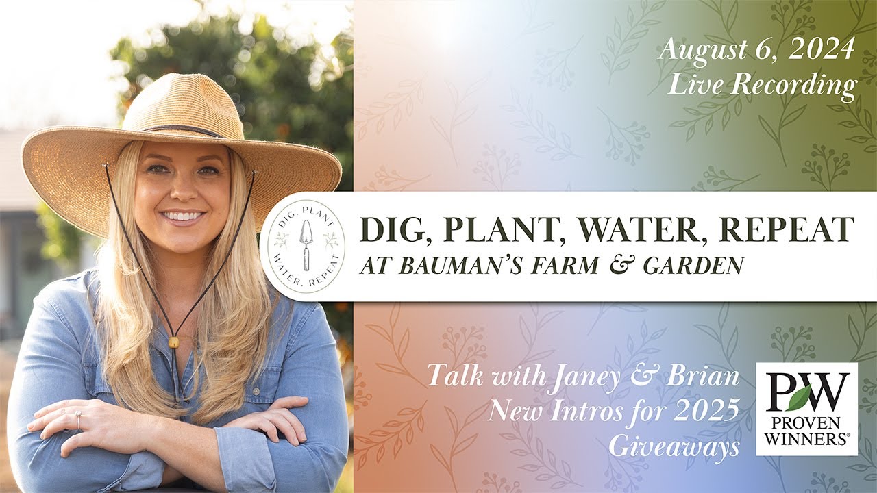 @DigPlantWaterRepeat & Brian at Bauman's Farm & Garden: New 2025 Proven ...