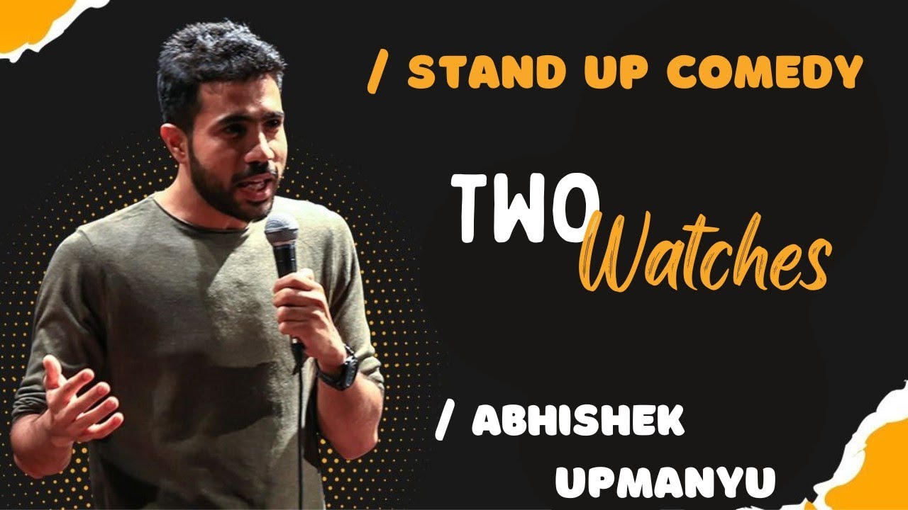 STAND UP COMEDY | TWO WATCHES⌚ | BY ABHISHEK UPMANYU | - YouTube
