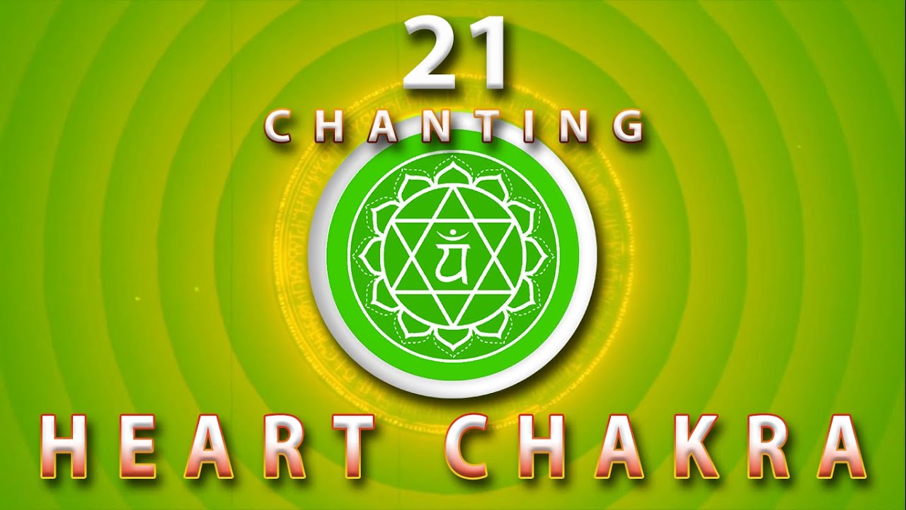 Heart Chakra 21 Chanting "Yam" - Anahata Chakra chanting for Healing # ...