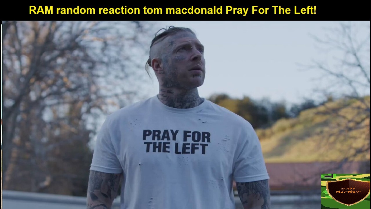 RAM random reaction tom macdonald Pray For The Left - YouTube