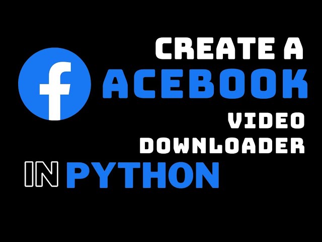 Facebook Video Downloader Python - Cách Tải Video Nhanh Và Hiệu Quả Facebook Video Downloader Python - Cách Tải Video Nhanh Và Hiệu Quả