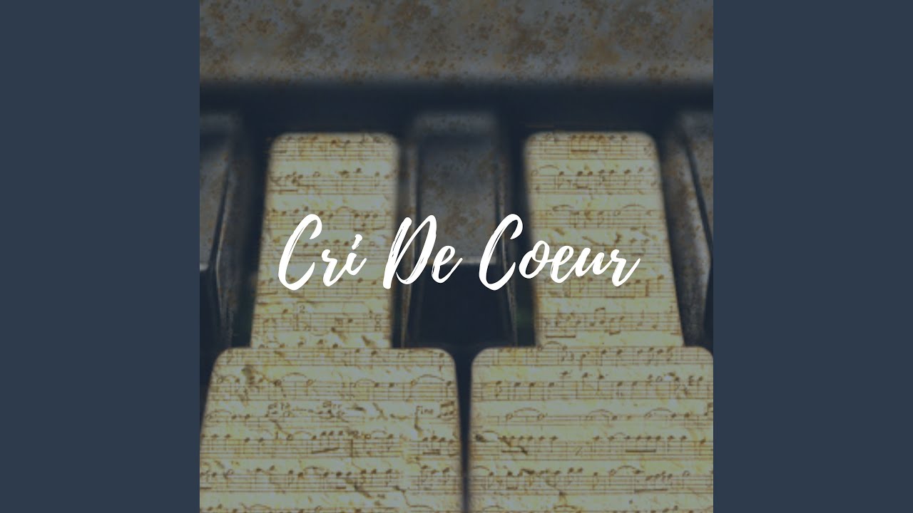 Cri de Coeur - YouTube