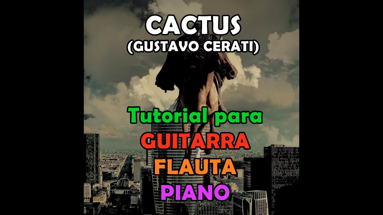 Cactus (Gustavo Cerati) -Tutorial fácil para guitarra, flauta, piano ...