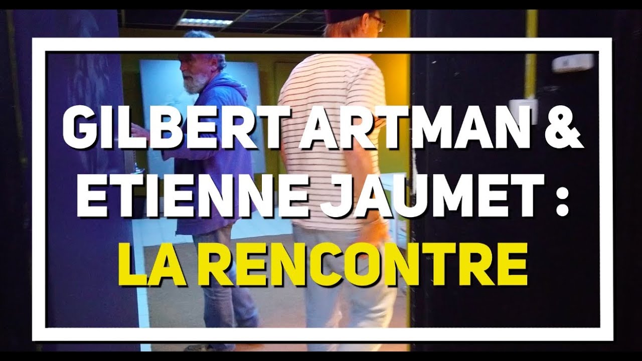 Gilbert Artman et Etienne Jaumet : la rencontre - YouTube