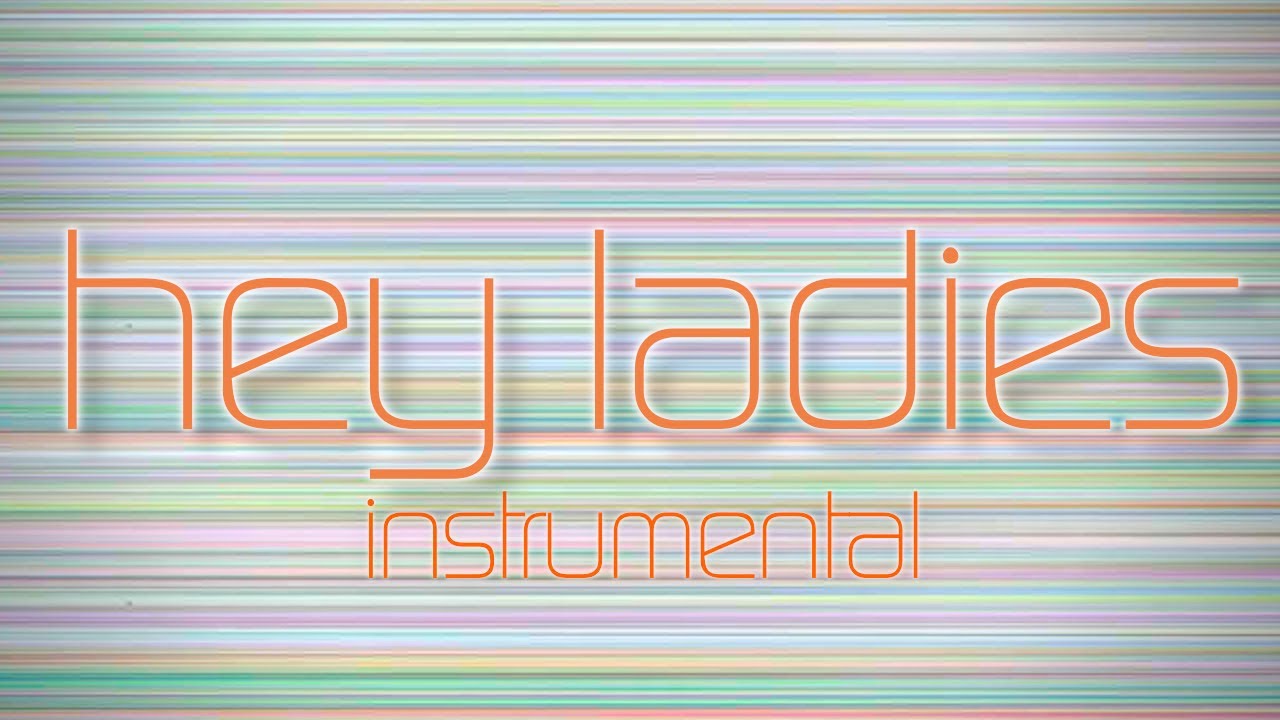 Hey Ladies (Instrumental w/ Background Vocals) - YouTube