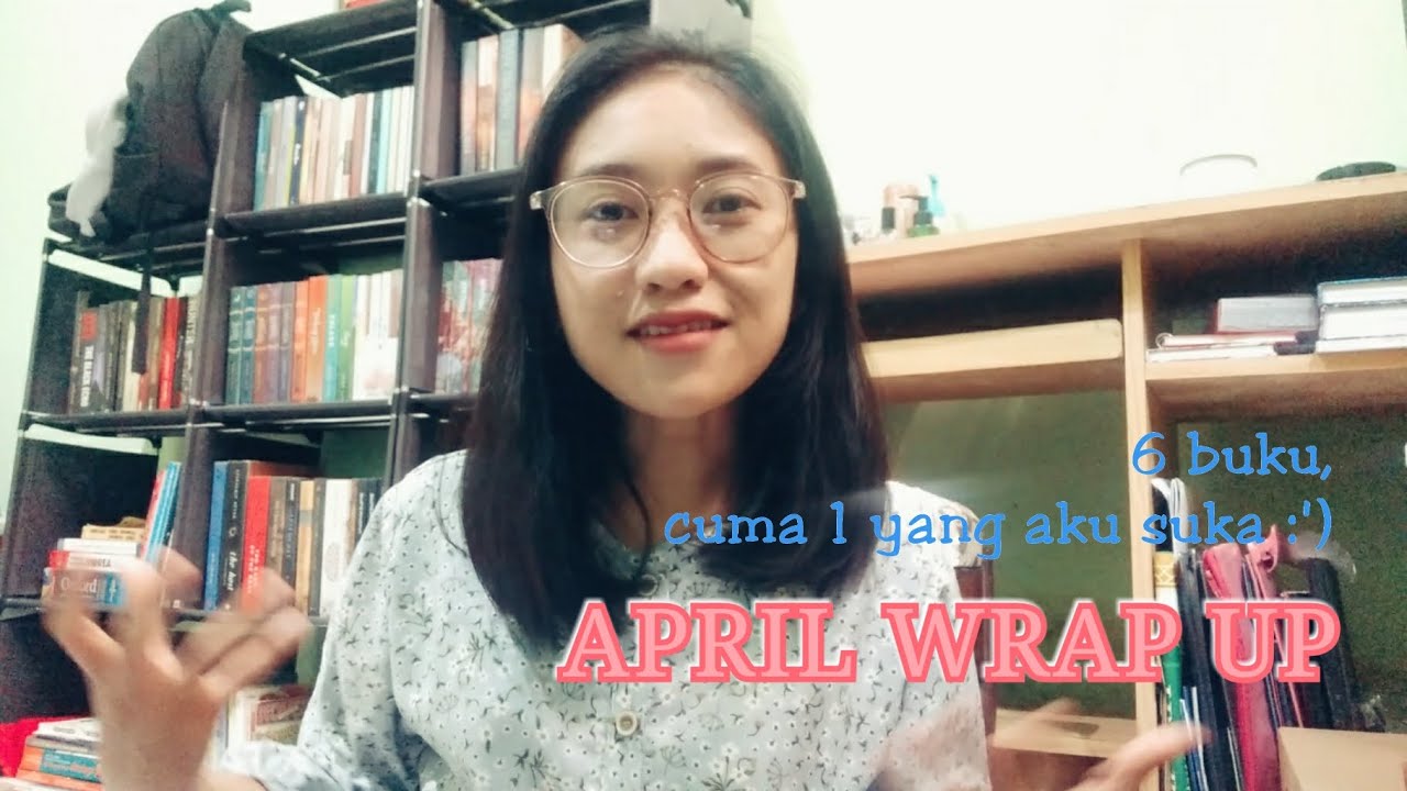 APRIL WRAP UP Baca Lebih Banyak dari Biasanya tapi Nggak Banyak yang ...
