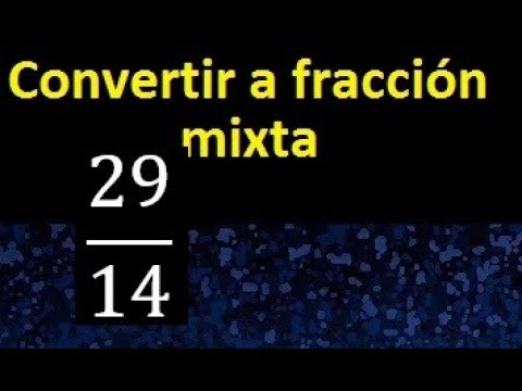 Convertir 29/14 a fraccion mixta , transformar fraccion impropia a fraccion mixta
