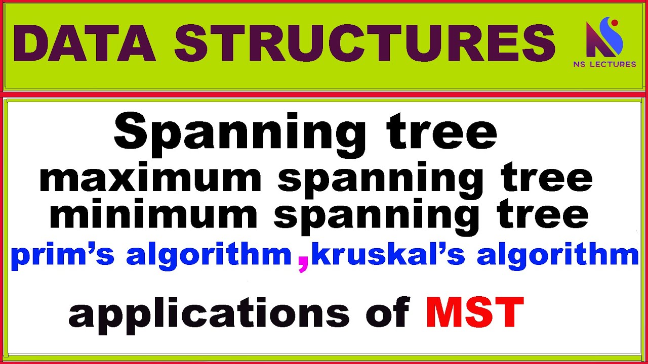 spanning tree, maximum and minimum spanning tree,MST,applications of MST, kruskal's, prims ...