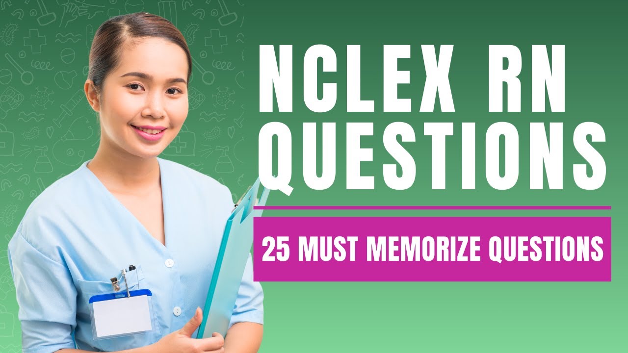 NCLEX RN Sample Questions and Answers With Rationale (25 Must Memorize ...