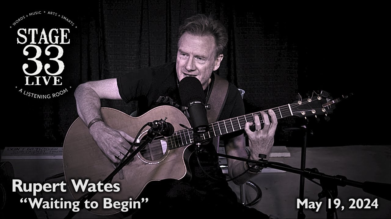 Rupert Wates - Waiting to Begin (Stage 33 Live; May 19, 2024) - YouTube