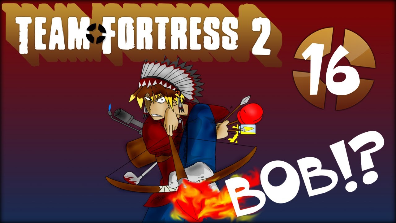 Bob Fortress 2 [Team Fortress 2] *Part 16* - YouTube