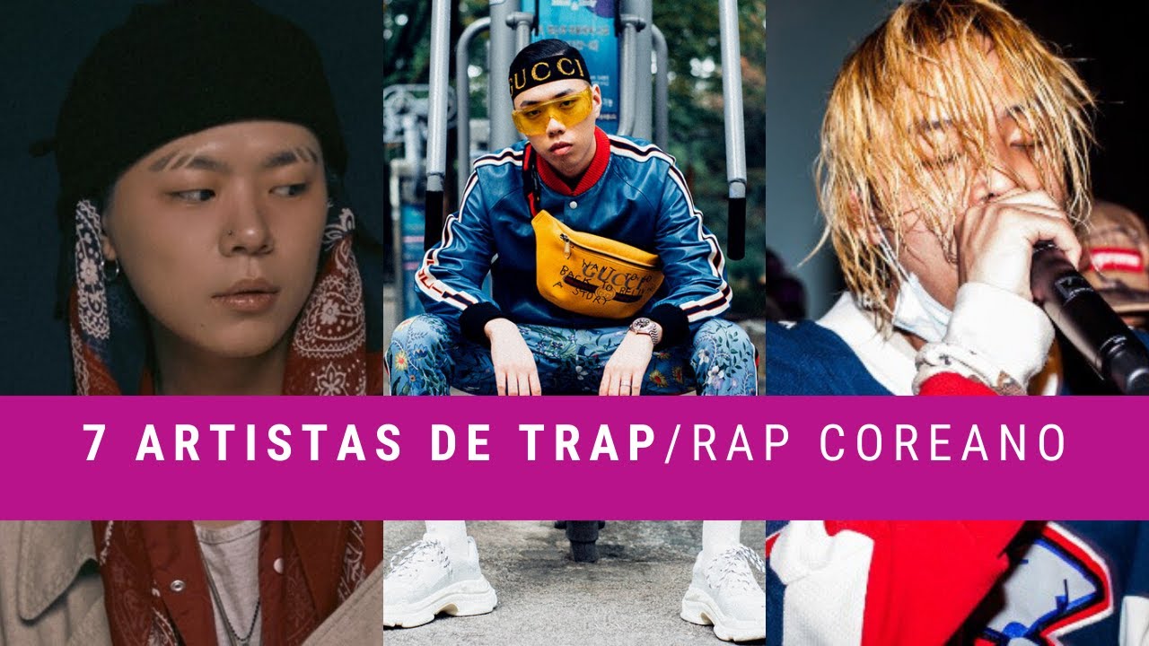 7 ARTISTAS DE TRAP/RAP COREANO (NO K-POP) K-RAP. - YouTube