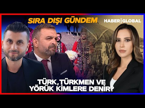 Türk, Türkmen ve Yörük Kimlere Denir? Dilara Sayan İle Sıra Dışı Gündem