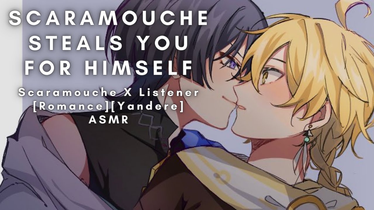 Scaramouche Steals You For Himself [Scaramouche X Listener] [Romance ...