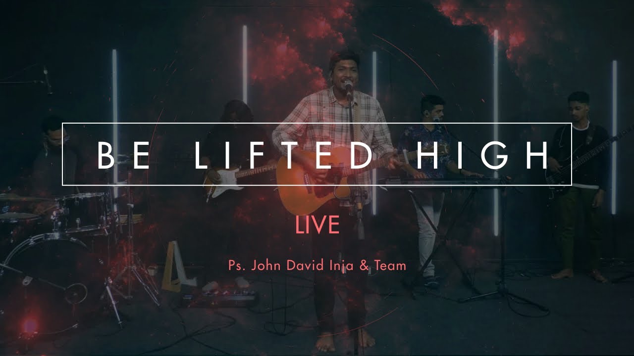Be Lifted High (Live) | Ps. John David Inja | Bethesda Worship Center ...