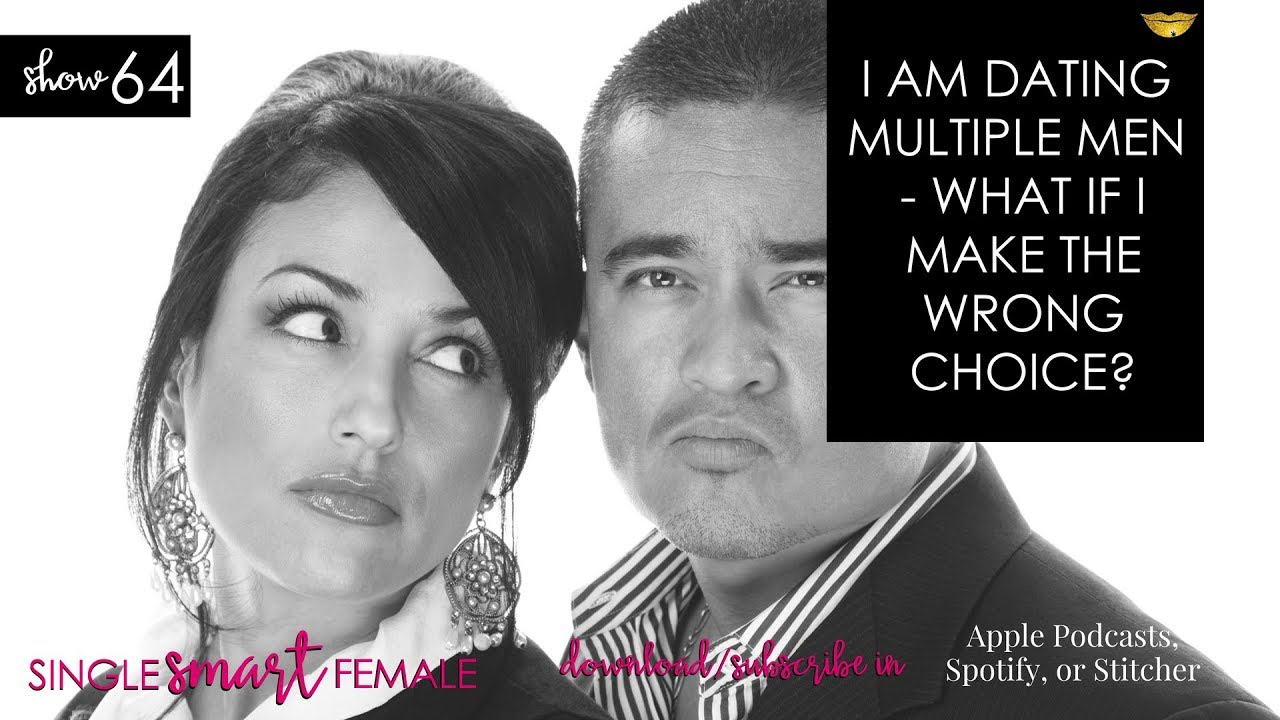 64 I Am Dating Multiple Men What If I Make The Wrong Decision? Dating ...